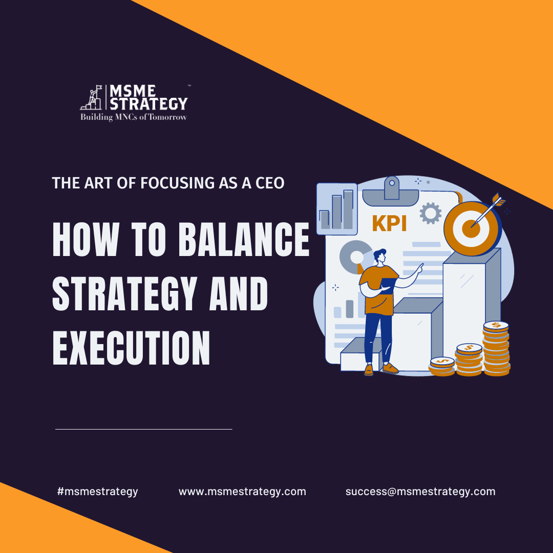 The Art of Focusing as a CEO: How to Balance Strategy and Execution ...