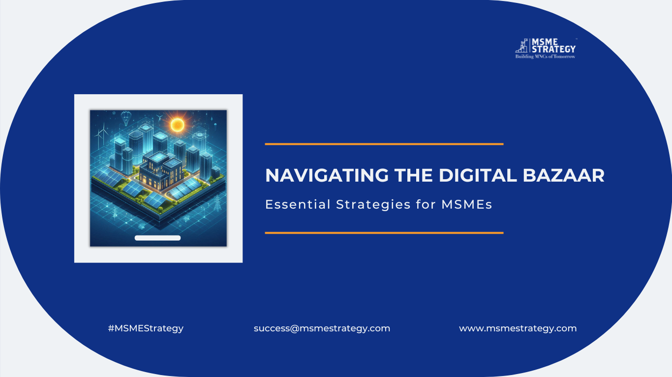 Navigating the Digital Bazaar: Essential Strategies for Indian MSMEs - MSME Strategy