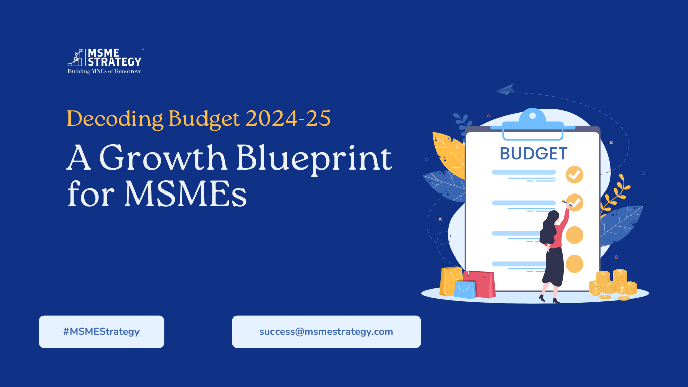 Decoding Budget 2024-25: A Growth Blueprint for MSMEs - MSME Strategy