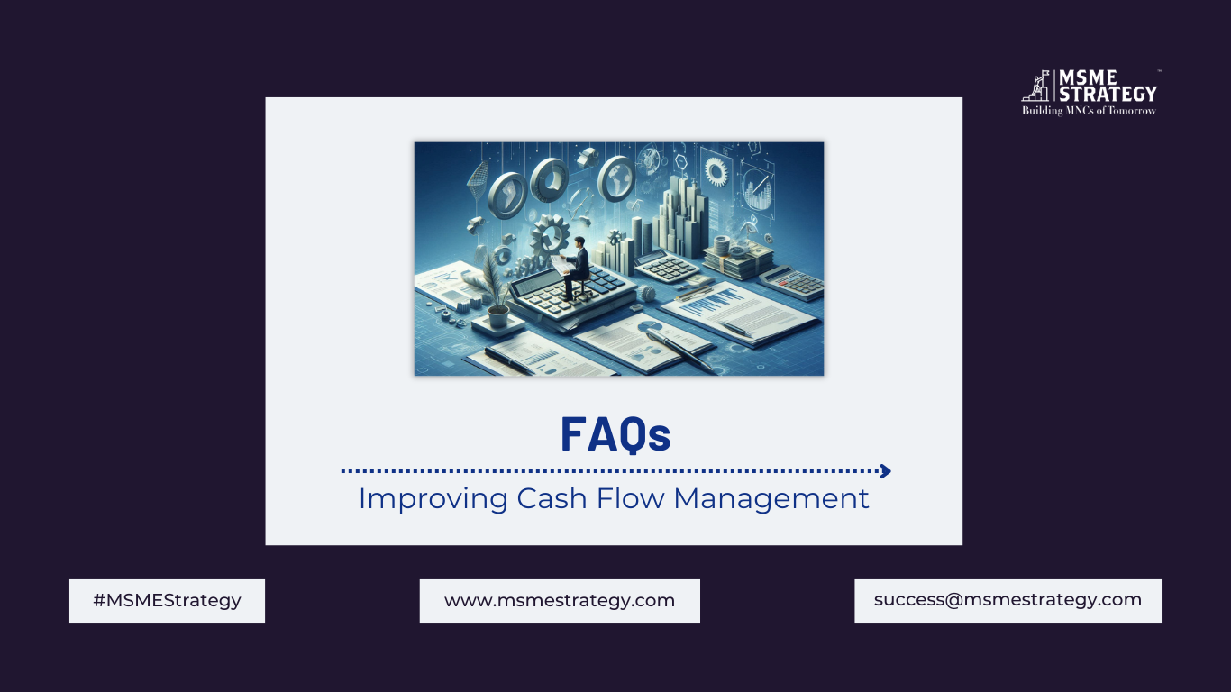 FAQs on Improving Cash Flow Management - MSME Strategy